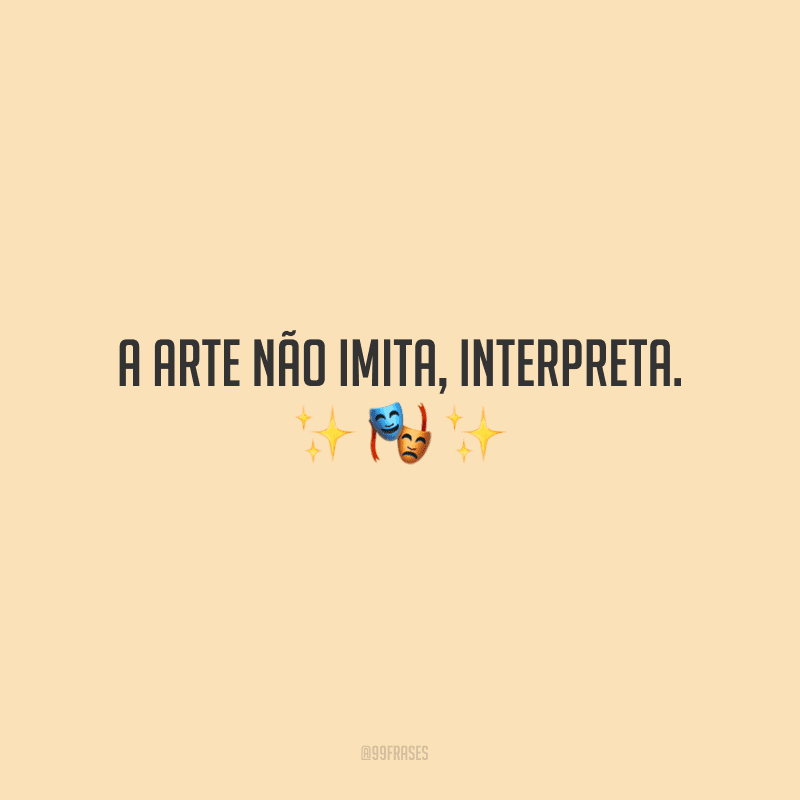 40 frases sobre arte que vão te fazer admirá-la ainda mais