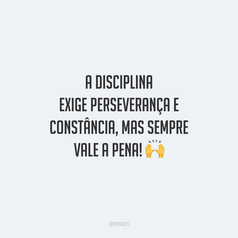 45 frases de disciplina para você não perder a determinação