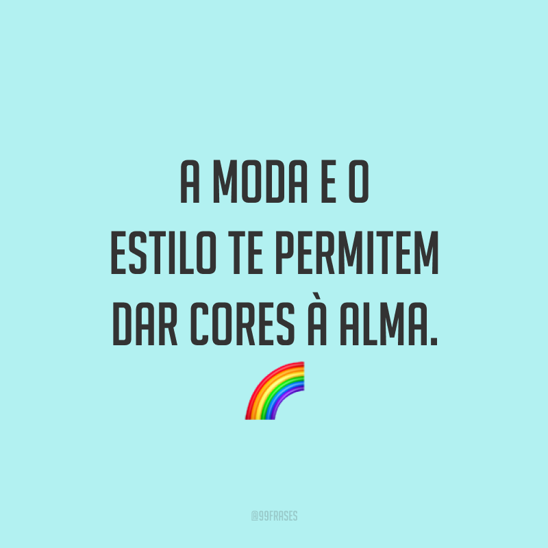 30 frases de moda para quem não deixa essa forma de expressão de lado