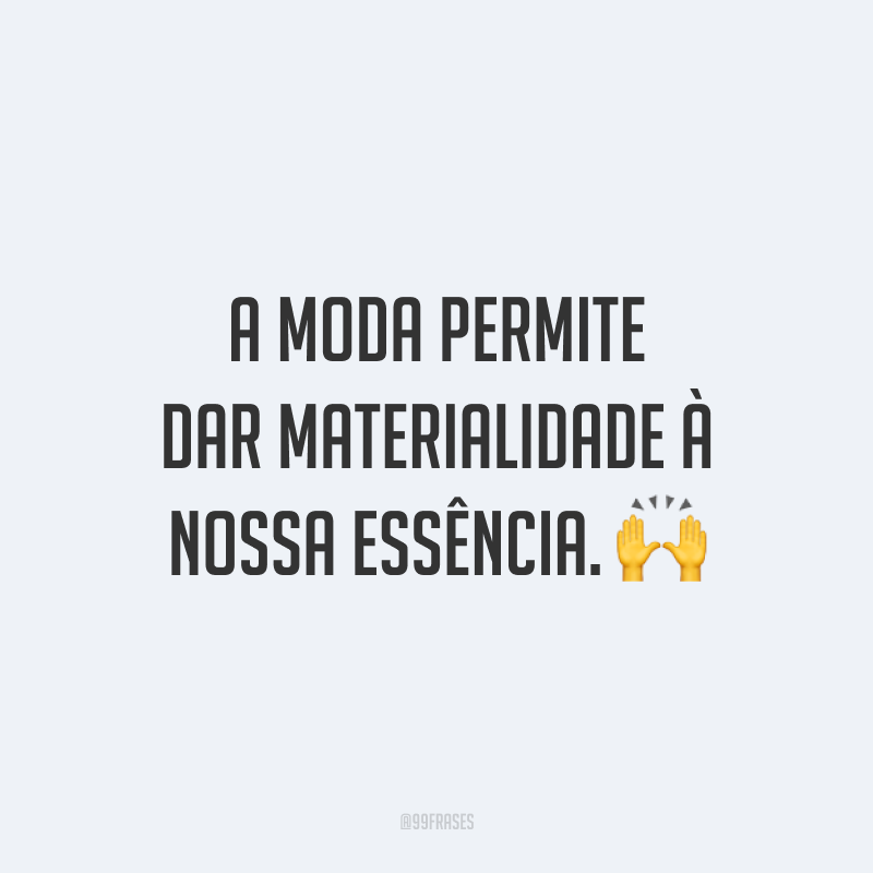 30 frases de moda para quem não deixa essa forma de expressão de lado