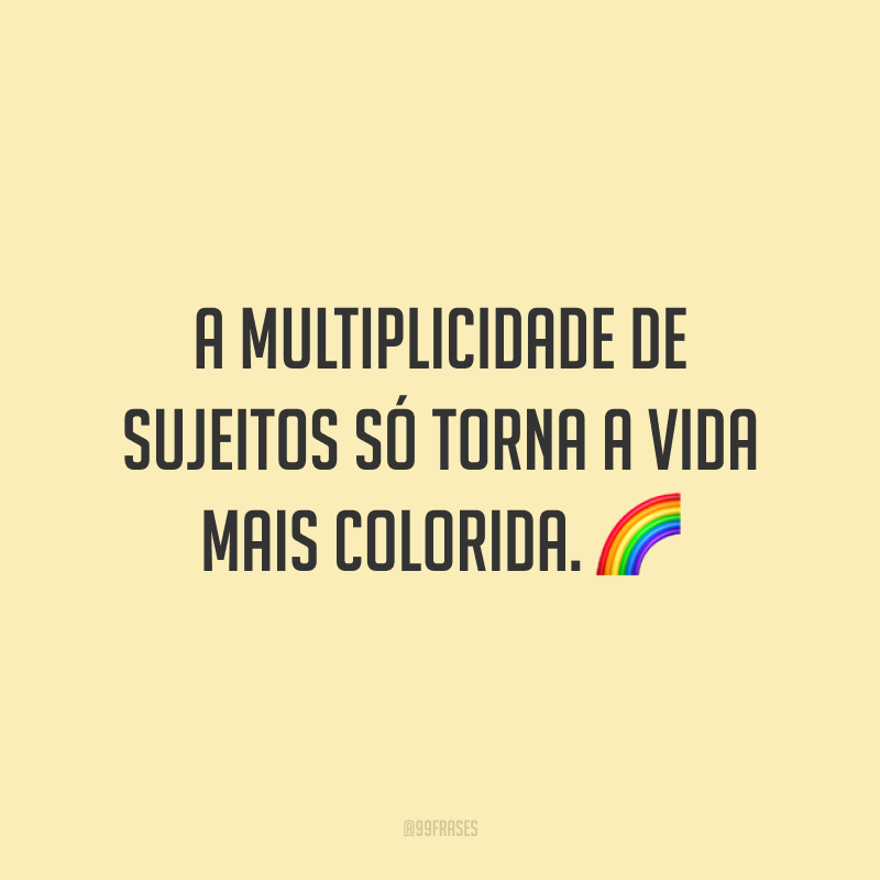 40 frases sobre diversidade para quem acredita no poder da diferença