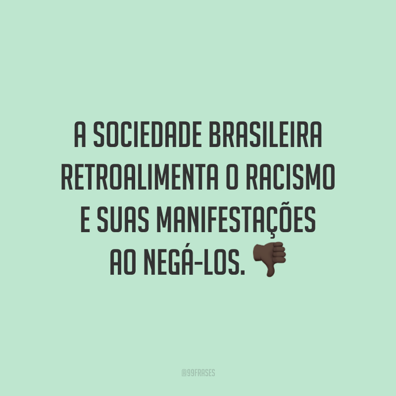 50 frases contra o racismo para acabar de vez com o preconceito