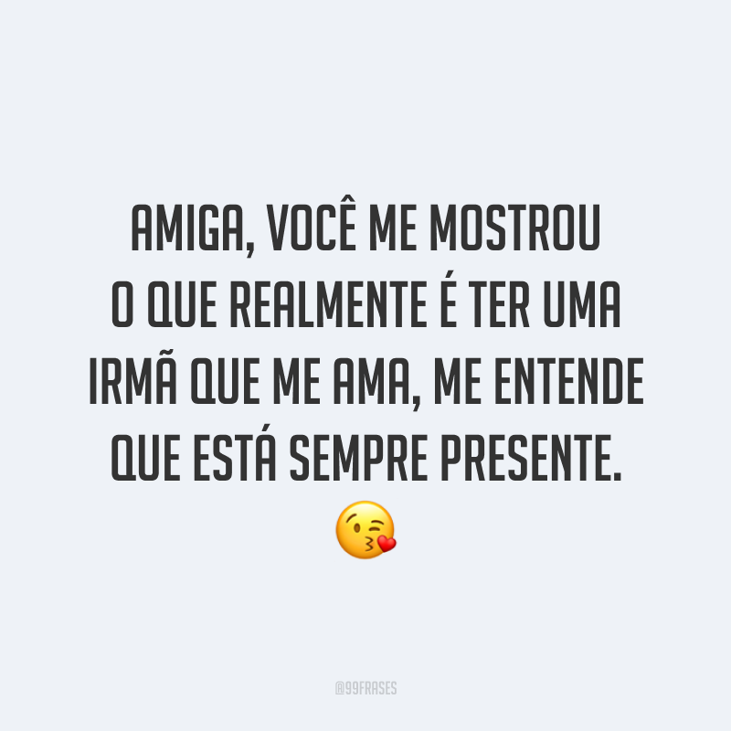 50 Frases Para Amiga Irmã Que Mostram Que Vocês São Inseparáveis
