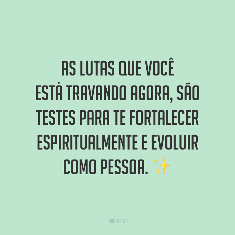40 frases de fortalecimento para não se abalar nas dificuldades
