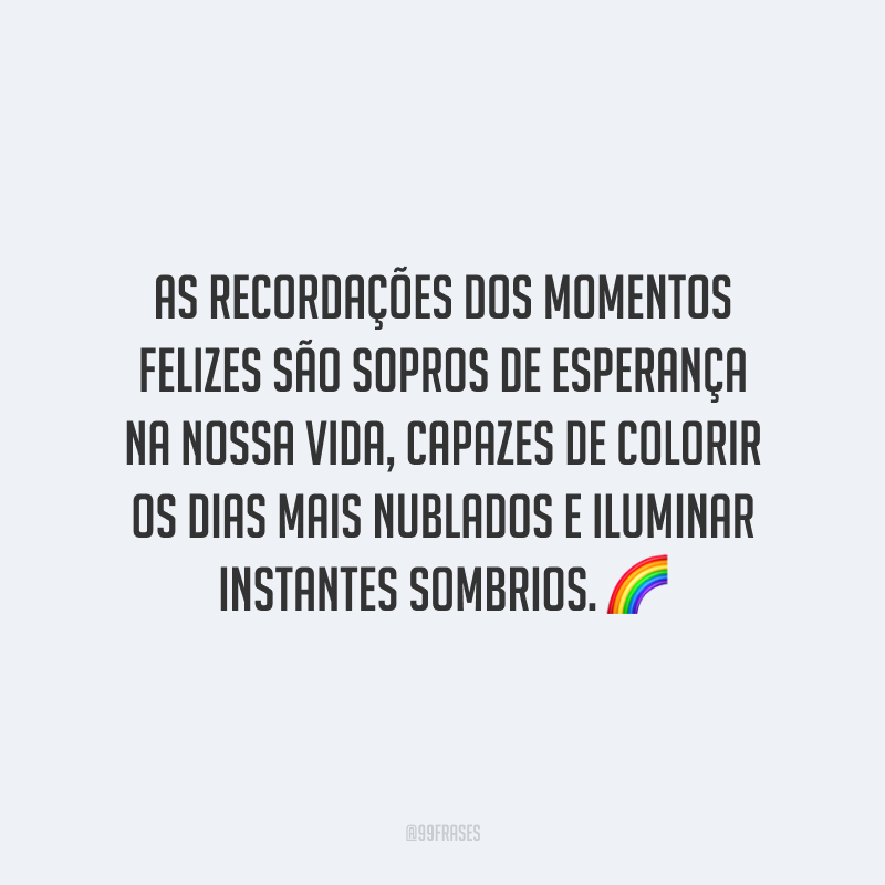 40 Frases De Momentos Para Aprender A Aproveitar Cada Um Deles