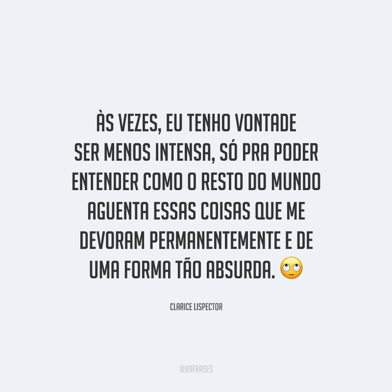 70 frases sobre intensidade para quem é inteiro em tudo o que faz