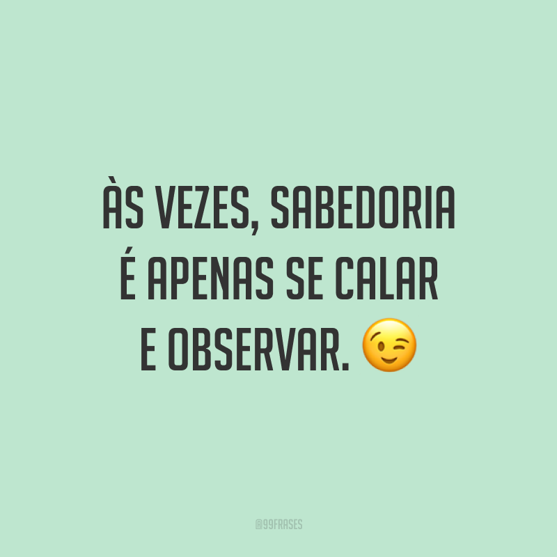 55 Frases De Sabedoria Para Viver Buscando Conhecimento