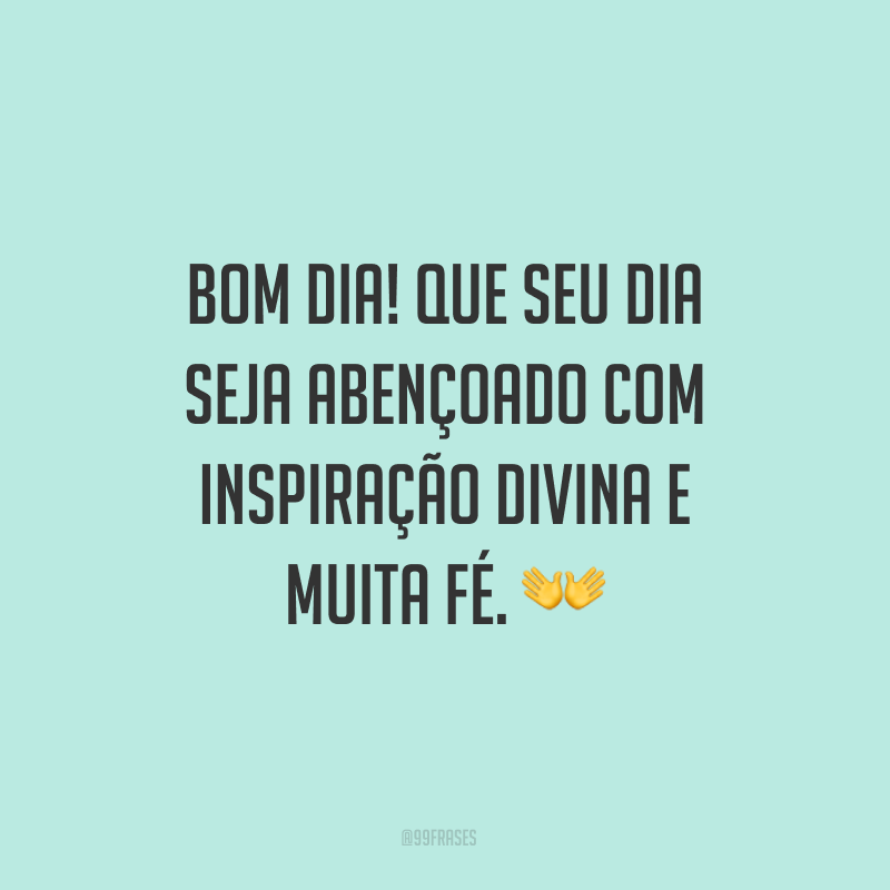 60 frases de bom dia abençoado e cheios do amor de Deus 60 frases de bom dia abençoado e cheios do amor de Deus