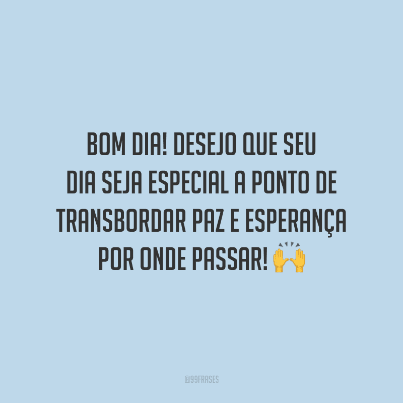 40 frases de bom dia com paz para desejar muita tranquilidade