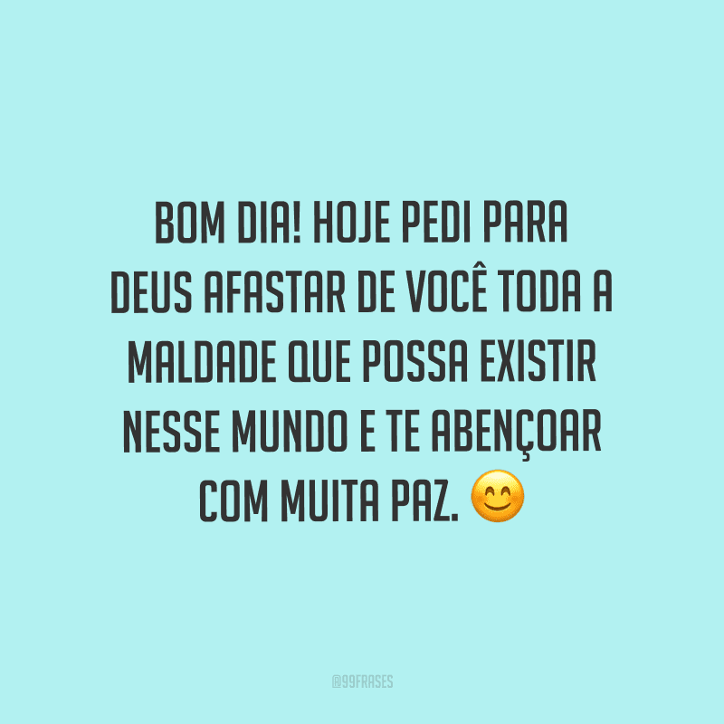 40 frases de bom dia com paz para desejar muita tranquilidade