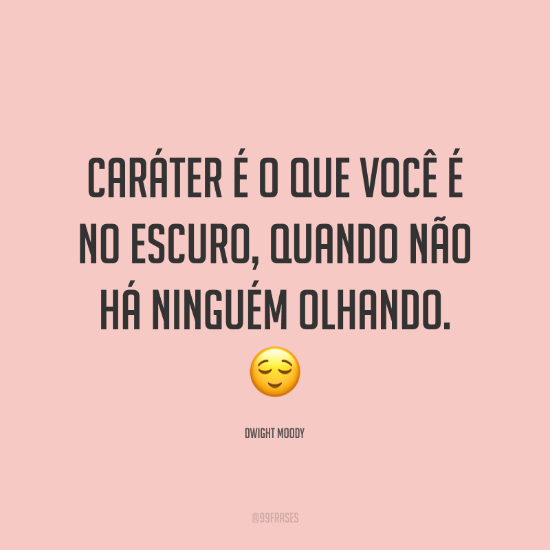 50 frases de caráter para quem está sempre em busca de integridade