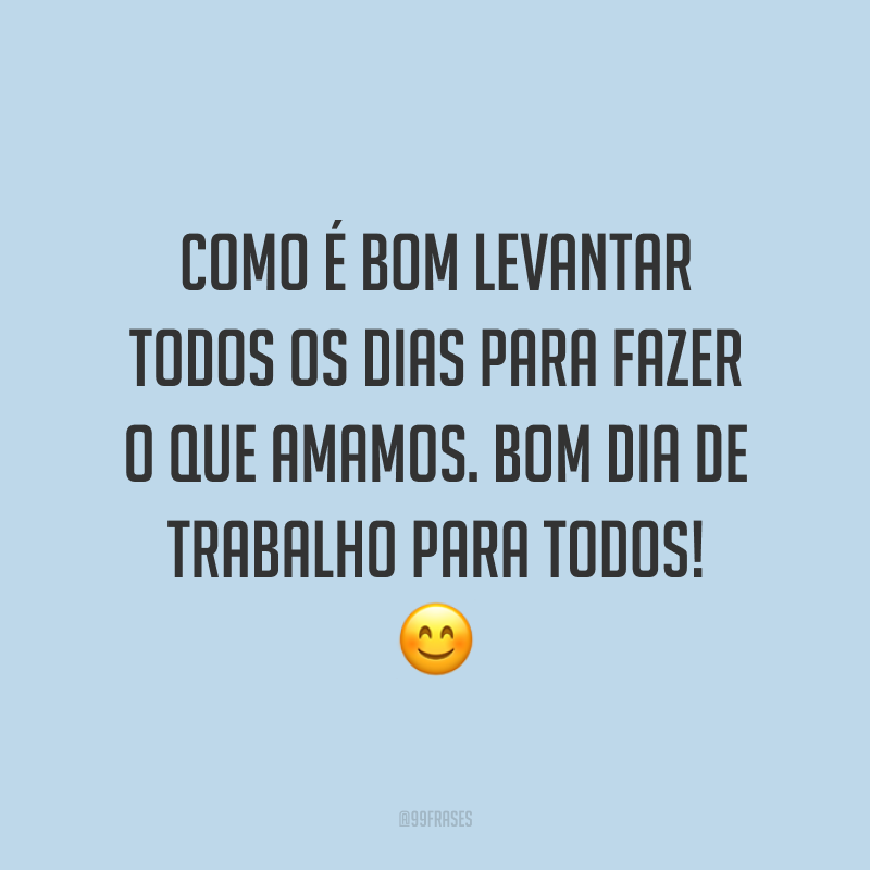 50 frases de bom dia de trabalho para ter motivação na sua jornada