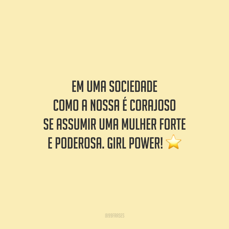 40 frases girl power que exaltam a força que só as mulheres têm