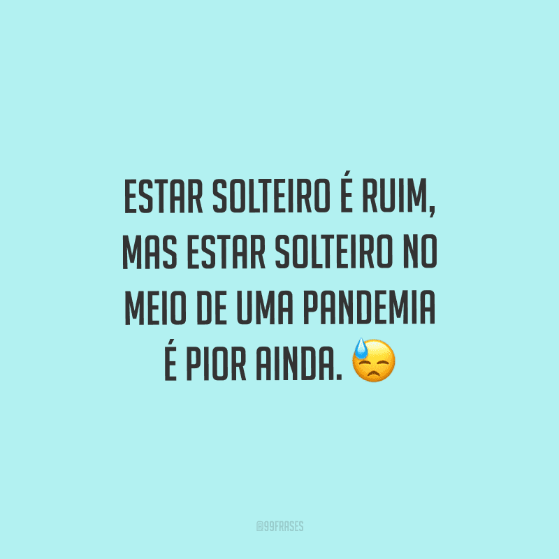 60 Frases De Solteiro Para Status Que Mostram Que Você Está Bem Sozinho