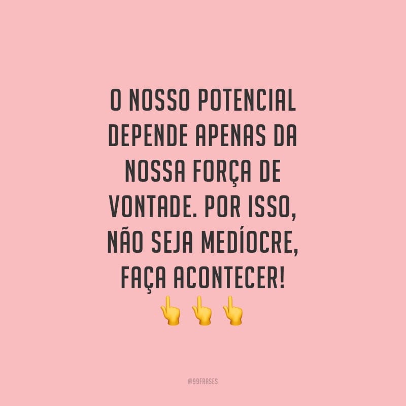 61 frases de força de vontade para te motivar em dias ruins