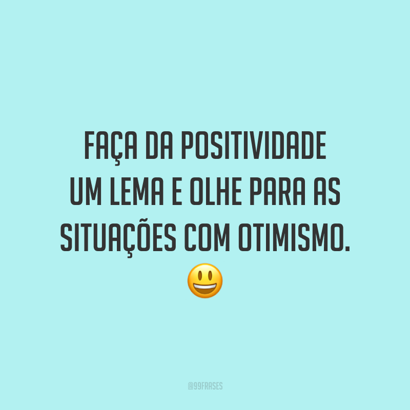 50 frases de positividade que vão levar o seu altral lá para cima 50 frases de positividade que vão levar o seu altral lá para cima