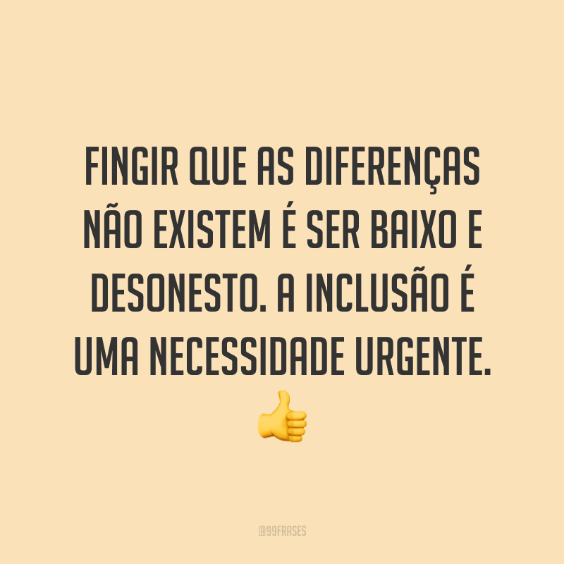 30 frases sobre inclusão para respeitar a liberdade e as diferenças