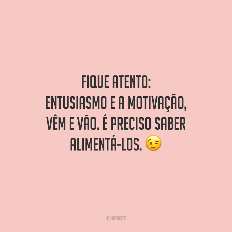 40 frases de entusiasmo para viver com energia positiva
