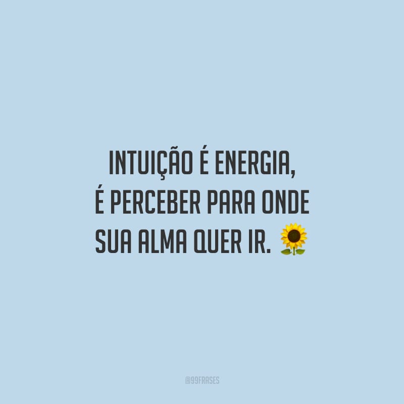 35 frases sobre intuição para nunca mais deixá-la de lado 35 frases sobre intuição para nunca mais deixá-la de lado