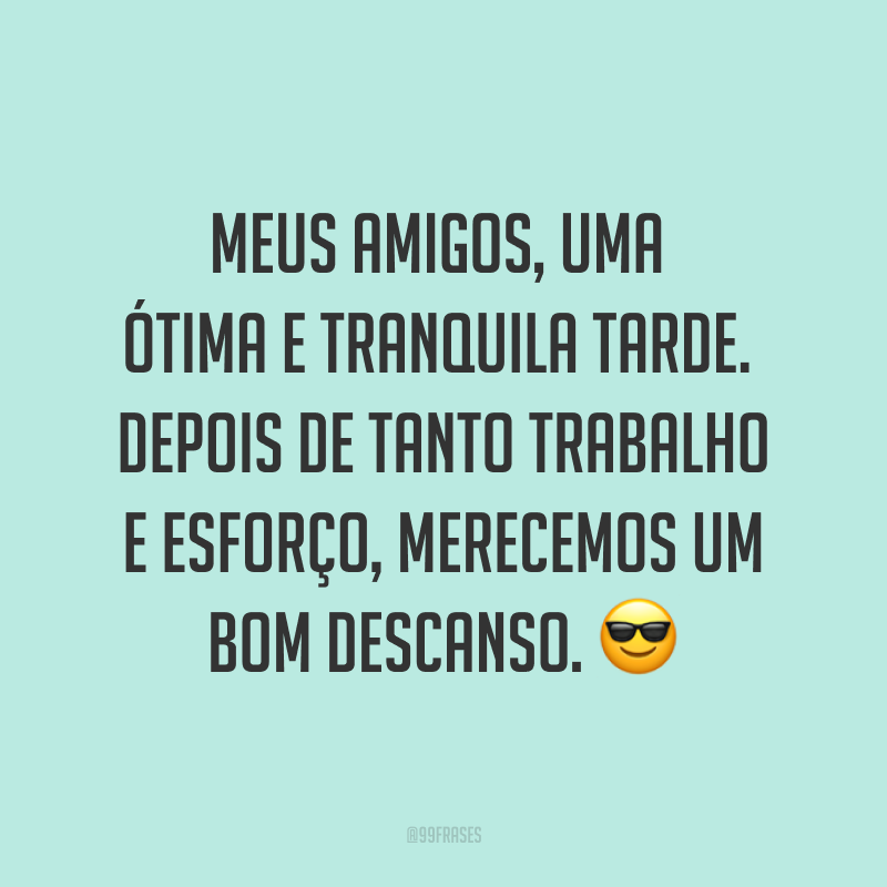 45 frases de boa tarde para amigos que vão deixá-los muito felizes