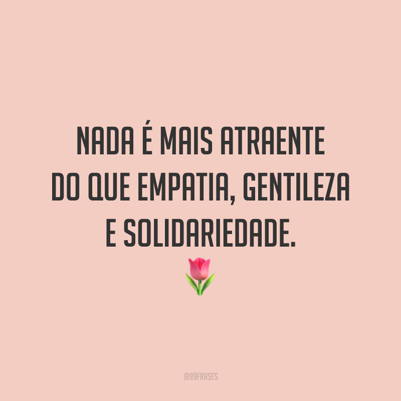 45 frases de solidariedade para aprender a ser mais gentil com o pr贸ximo 45 frases de solidariedade para aprender a ser mais gentil com o pr贸ximo