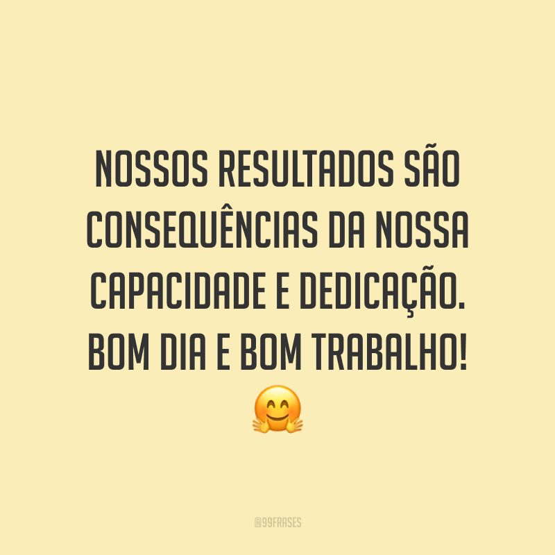 50 frases de bom dia de trabalho para ter motivação na sua jornada