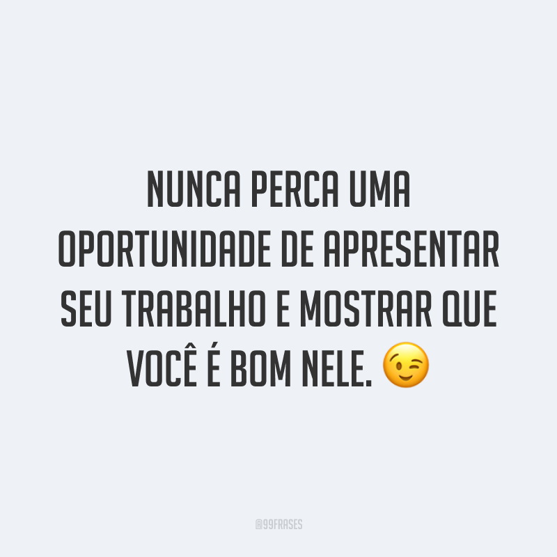50 frases sobre oportunidades para se agarrar a cada uma delas