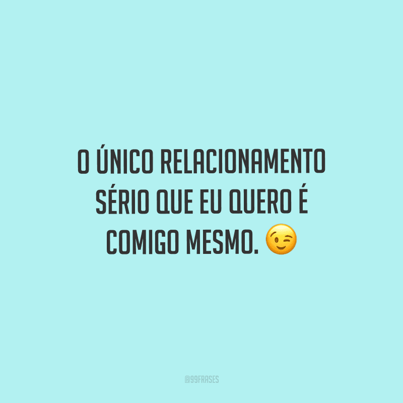 60 Frases De Solteiro Para Status Que Mostram Que Você Está Bem Sozinho
