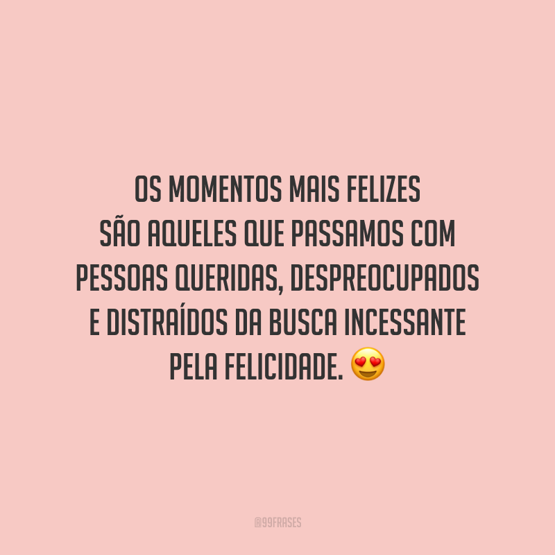 40 frases de momentos para aprender a aproveitar cada um deles