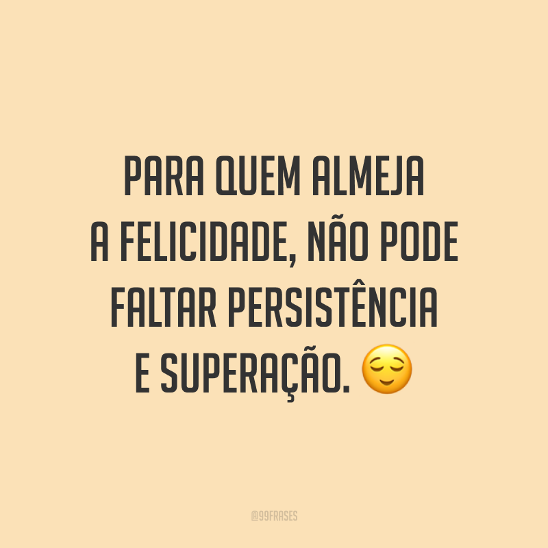 50 frases de persistência para continuar lutando pelos seus objetivos