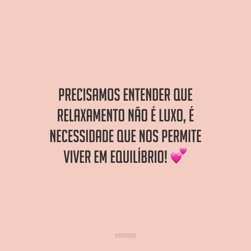 50 frases de relaxamento para fazer uma pausa e buscar a paz de espírito
