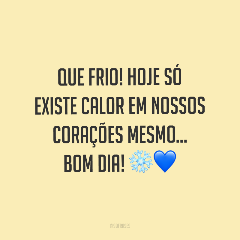 40 frases de bom dia com frio para manhãs mais aquecidas e divertidas