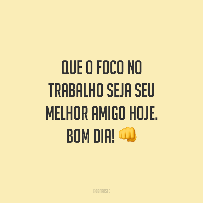 50 frases de bom dia de trabalho para ter motivação na sua jornada