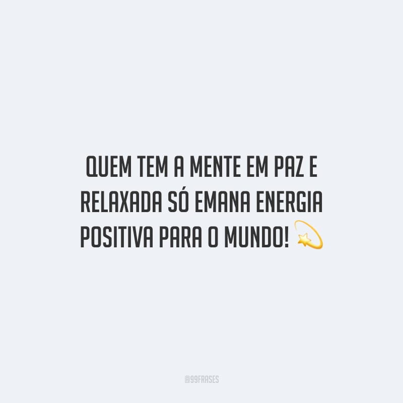 50 frases de relaxamento para fazer uma pausa e buscar a paz de espírito