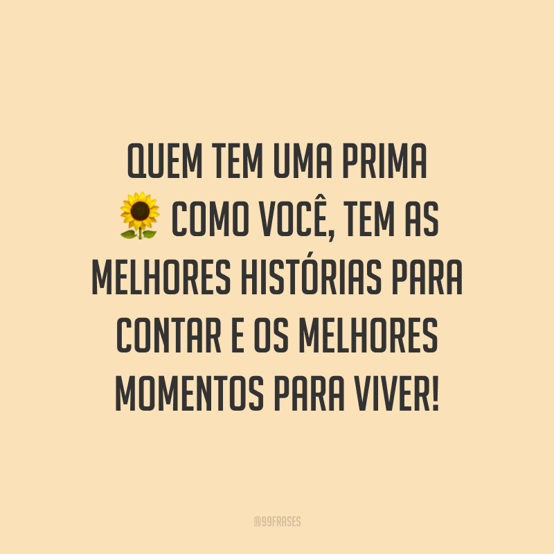60 frases para prima que enaltecem essa parceria de anos