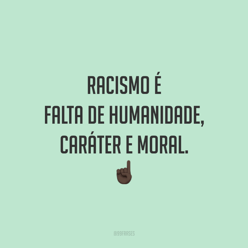 50 frases contra o racismo para acabar de vez com o preconceito