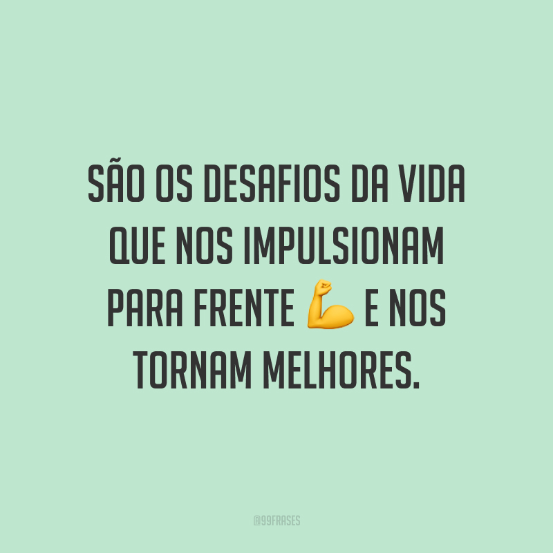50 frases de desafio para te incentivar a nunca desistir 50 frases de desafio para te incentivar a nunca desistir