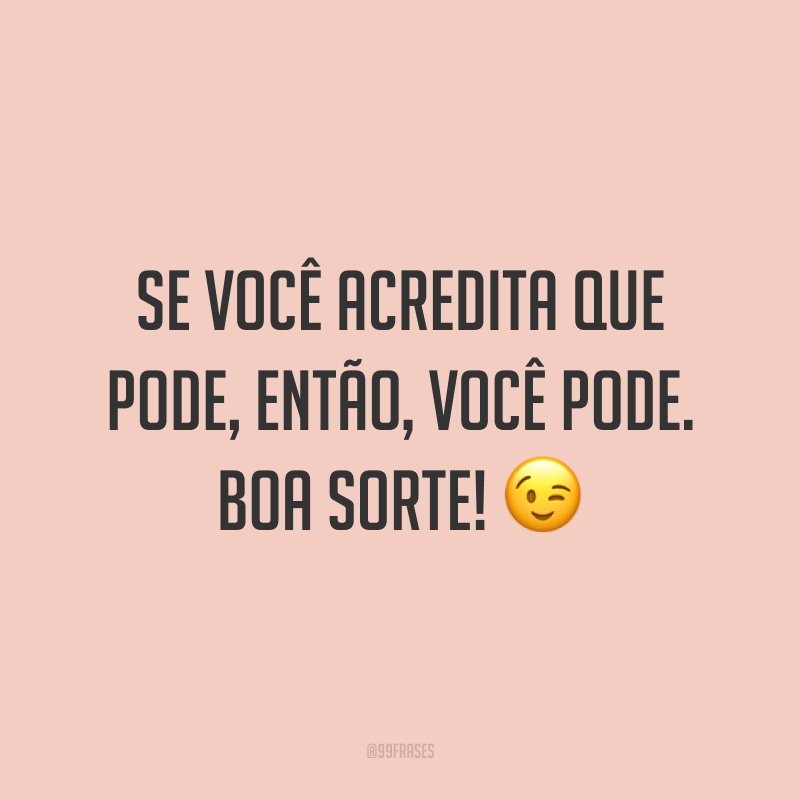 55 frases de boa sorte para torcer pelo sucesso dos amigos
