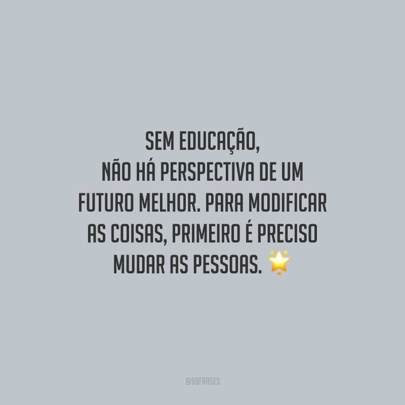 50 frases sobre educação e seu poder de transformar vidas