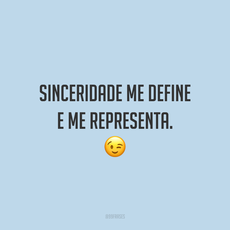 60 frases de sinceridade para quem não abre mão da verdade