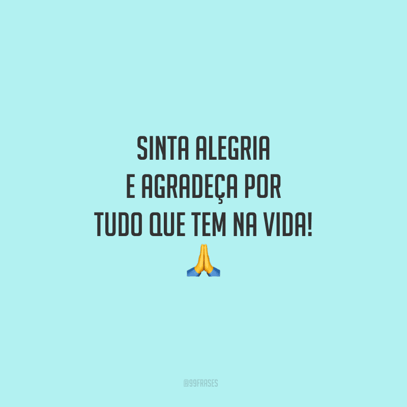 50 frases de alegria que mostram que a felicidade vale a pena