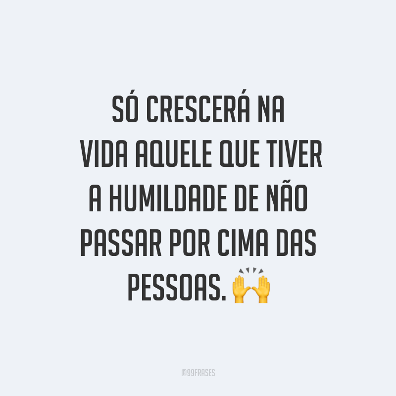 50 Frases De Humildade Para Aprender Uma Das Maiores Virtudes