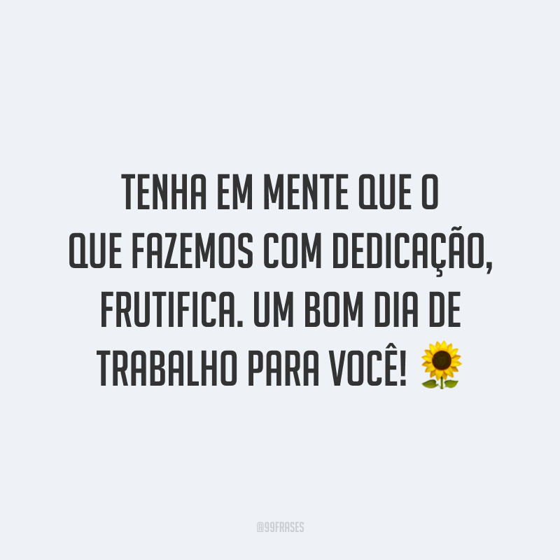 50 frases de bom dia de trabalho para ter motivação na sua jornada
