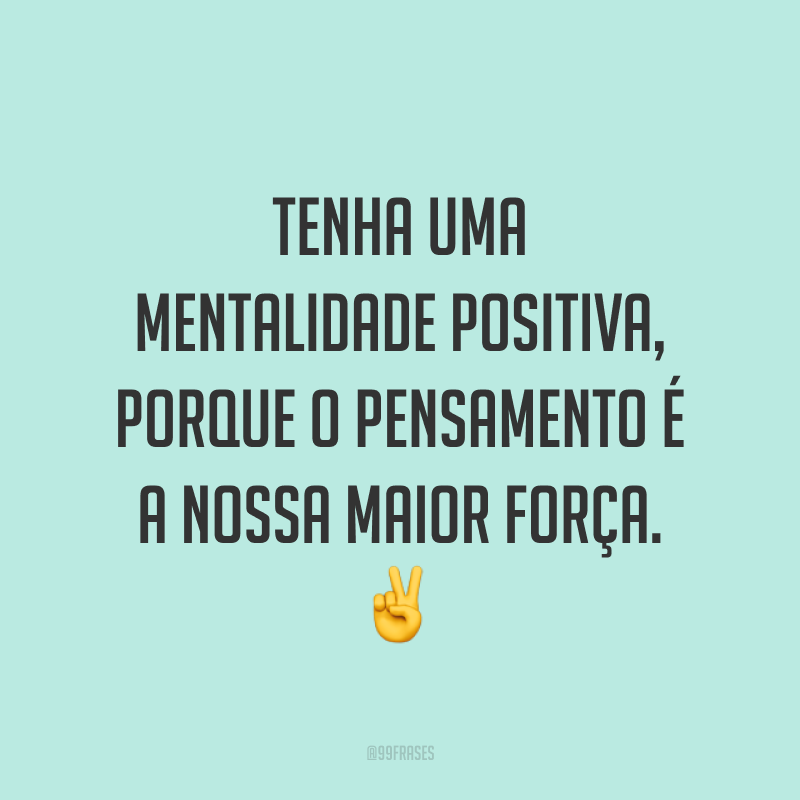 50 frases de positividade que vão levar o seu altral lá para cima 50 frases de positividade que vão levar o seu altral lá para cima