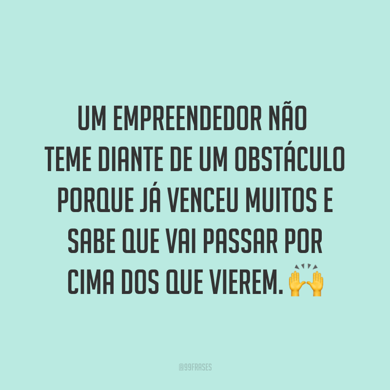 100 Frases De Empreendedorismo Para Quem Ama O Mundo Dos Negócios