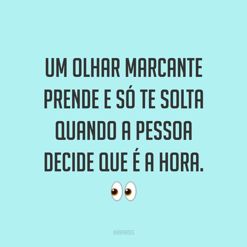 40 frases sobre olhar que são capazes de refletir o interior das pessoas