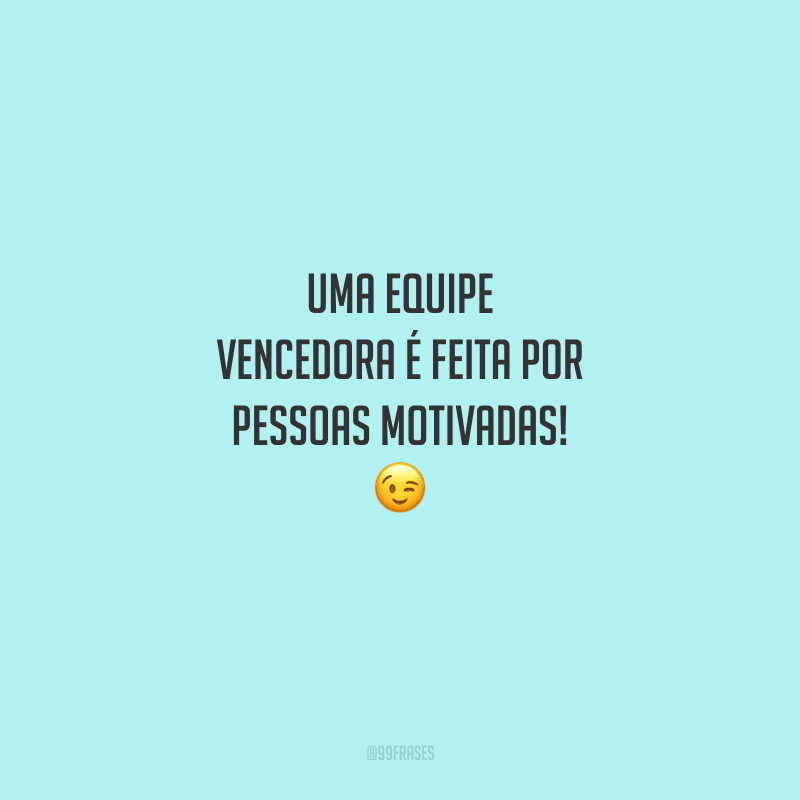 40 frases de equipe vencedora para parabenizar e motivar o seu time