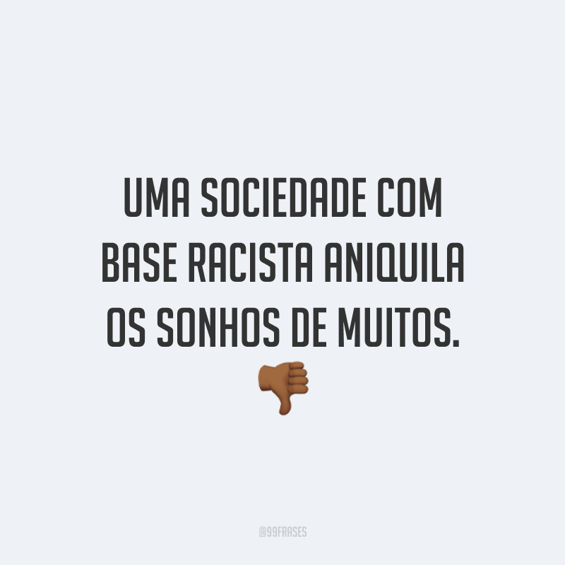 50 frases contra o racismo para acabar de vez com o preconceito