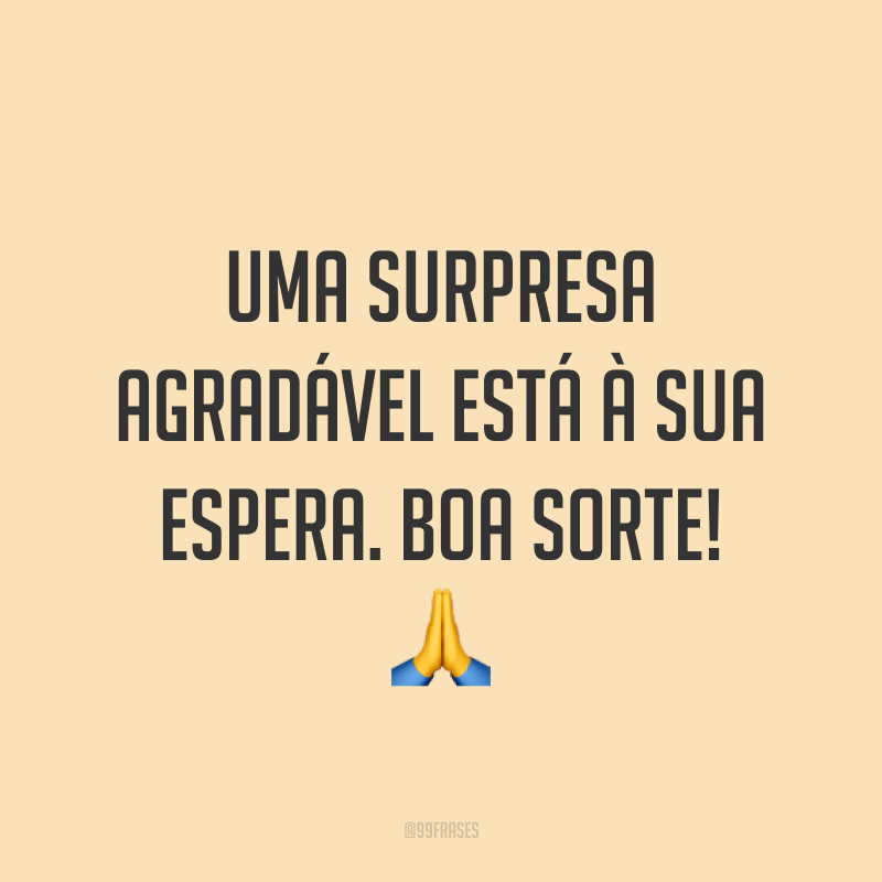 55 frases de boa sorte para torcer pelo sucesso dos amigos